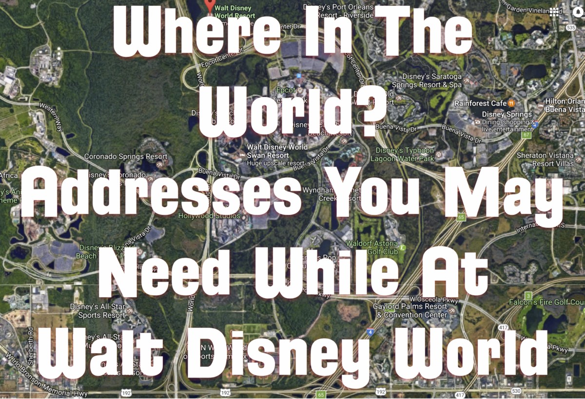 Where In The World? Addresses You May Need While At Walt Disney World Where In The World? Addresses You May Need While At Walt Disney World